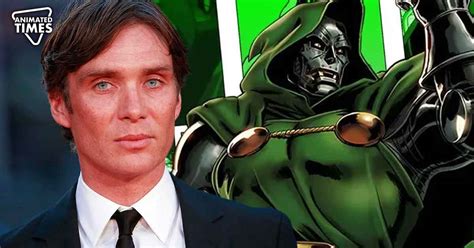 Cillian Murphy Open To Playing Doctor Doom In The Mcu Animated Times