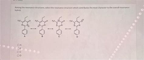 Solved Among The Resonance Structures Select The Resonance Chegg Com