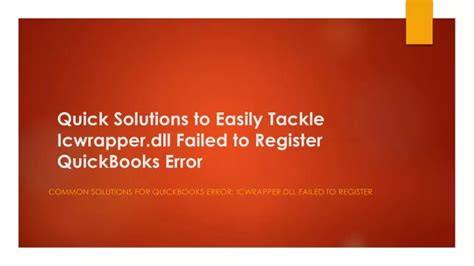 Ppt Common Solutions For Quickbooks Error Icwrapperdll Failed To Register Powerpoint