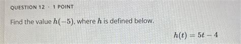 Solved Question 12 1 ﻿pointfind The Value H 5 ﻿where H