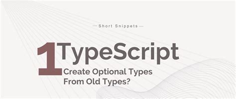 1 Typescript Create Optional Types From Old Types Dev Community