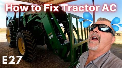 Larrys Life E27 How To Repair And Diagnose Tractor Ac Youtube