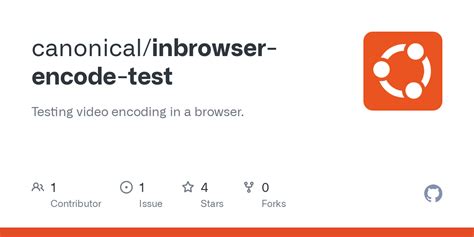 github canonical inbrowser encode test testing video encoding in a browser
