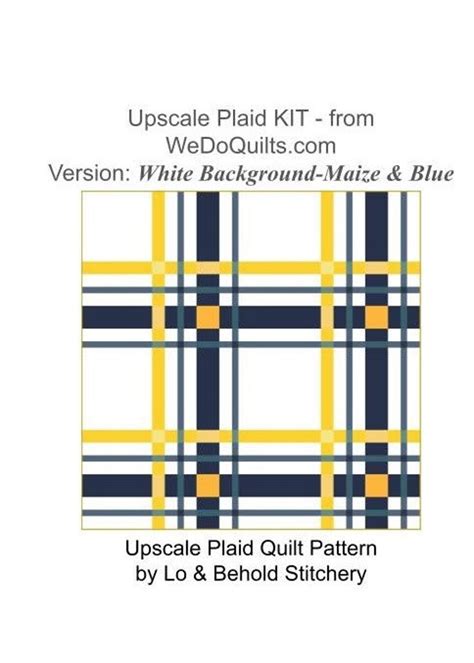 Upscale Plaid Quilt Kit White Maize Blue Pattern By Lo And Behold
