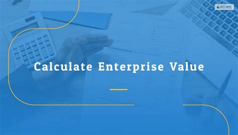 What Is Enterprise Value Calculation Why Is It Important