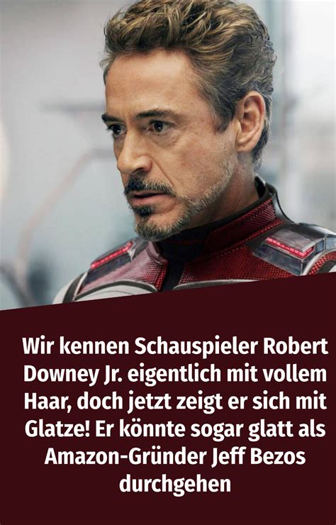 Eigentlich Kennen Wir Iron Man Star Robert Downey Jr Mit Vollem Haar