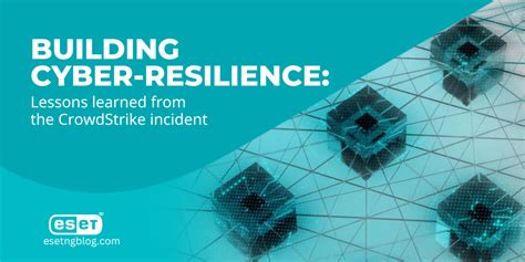 Building Cyber Resilience Lessons Learned From The Crowdstrike Incident