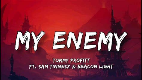 Enemy Tommy Profitt Ft Sam Tinnesz And Beacon Light Lyrics