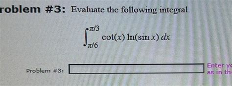 [answered] Roblem 3 Evaluate The Following Integral Problem 3 3 6 Cot X Kunduz