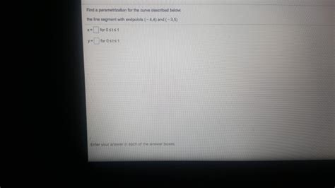 Solved Find A Parameterization For The Curve Described