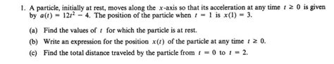 solved 1 a particle initially at rest moves along the