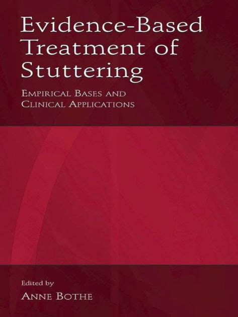 Evidence Based Treatment Of Stuttering Empirical Bases And Clinical Applications Edition 1 By