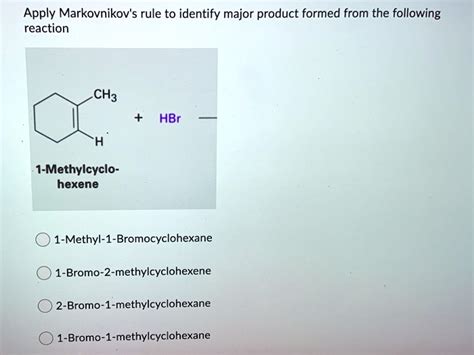 Solved Apply Markovnikovs Rule To Identify The Major Product Formed From The Following