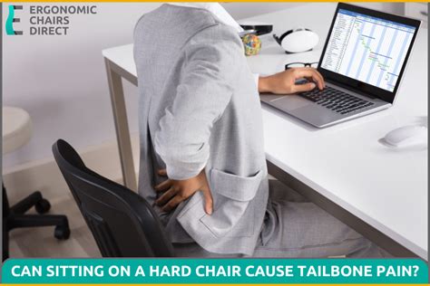Can Sitting On A Hard Chair Cause Tailbone Pain Ergonomic Chairs Direct