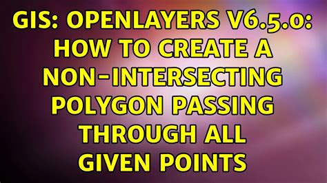 GIS OpenLayers V6 5 0 How To Create A Non Intersecting Polygon