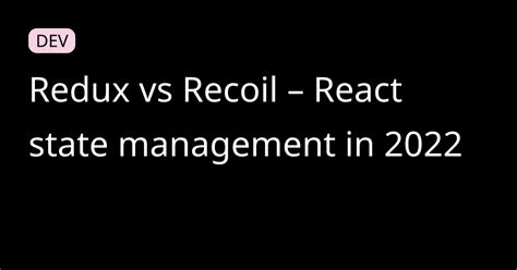 Redux Vs Recoil React State Management In 2022 Udara