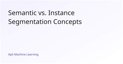 Semantic Vs Instance Segmentation Concepts