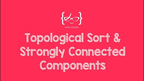 Topological Sort And Strongly Connected Components Youtube