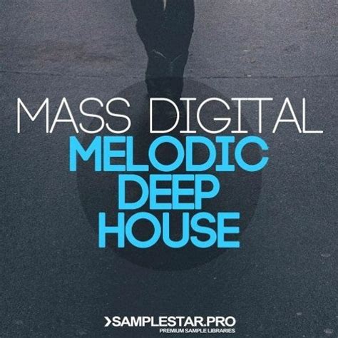 Stream Mass Digital Melodic Deep House Samplestar Pro By Edm Bedroom