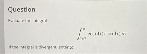 Solved QuestionEvaluate the integral π πcot x csc x dxIf Chegg com
