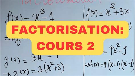 Factorisation Comment Factoriser Une Fontion Cours 2 Youtube