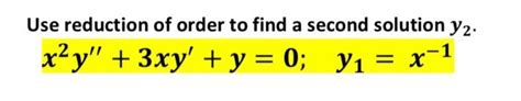 solved use reduction of order to find a second solution y2