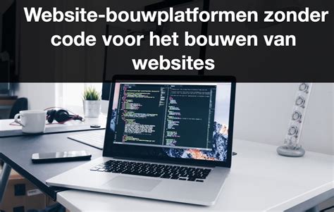 Website Bouwplatformen Zonder Code Voor Het Bouwen Van Websites Uw