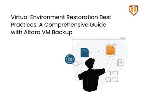 Virtual Environment Restoration Best Practices A Comprehensive Guide With Altaro Vm Backup