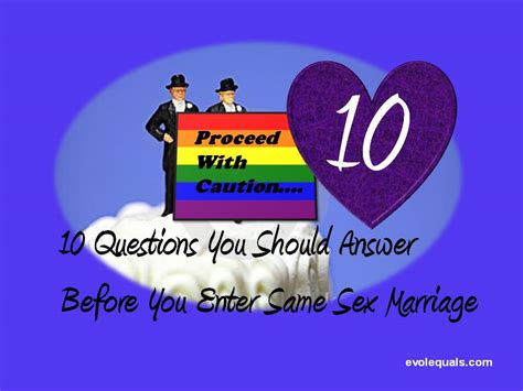 The Ten Questions You Should Answer Before Entering Into Same Sex Marriage EvoL