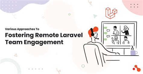 Various Approaches To Fostering Remote Laravel Team Engagement By Ahmed Ginani Nov 2024