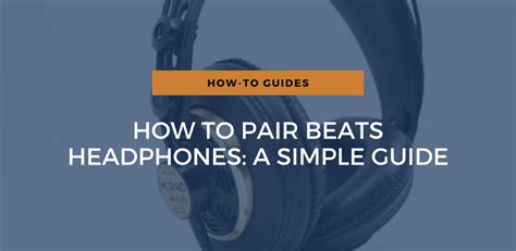 How To Pair Beats Headphones A Simple Guide