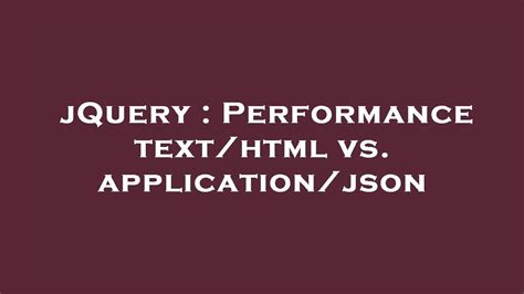 Jquery Performance Texthtml Vs Applicationjson Youtube