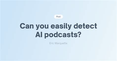 Can You Easily Detect Ai Podcasts
