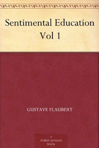 Sentimental Education Vol 1 By Gustave Flaubert Goodreads
