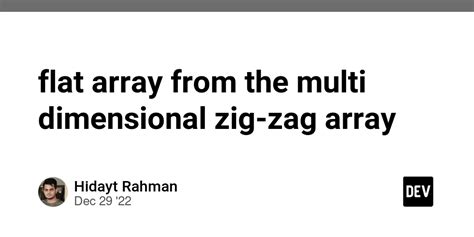 Flat Array From The Multi Dimensional Zig Zag Array Dev Community