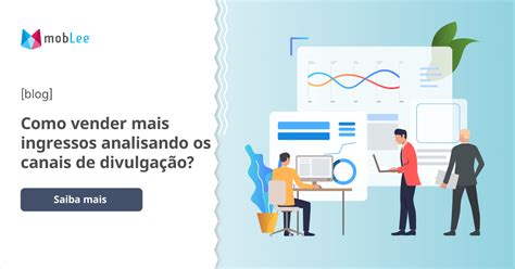 Como Vender Mais Ingressos Analisando Os Canais De Divulgação