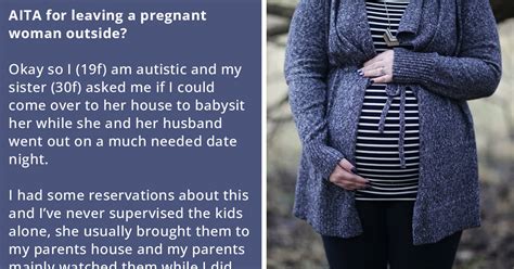 Redditor Refuses To Let A Pregnant Stranger Into Her Sister S House And Makes Her Wait Hours