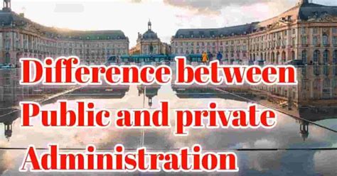 What Are The Main Difference Between Public And Private Administration