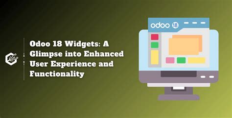 Odoo 18 Widgets Enhanced User Experience And Functionality