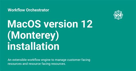 Macos Version 12 Monterey Installation Instructions Workflow Orchestrator