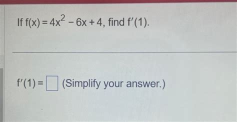 solved if f x 4x2 6x 4 ﻿find f 1 f 1 simplify your