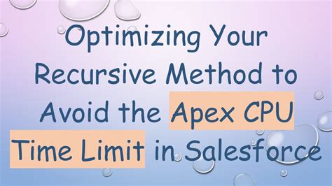 Optimizing Your Recursive Method To Avoid The Apex Cpu Time Limit In Salesforce Youtube