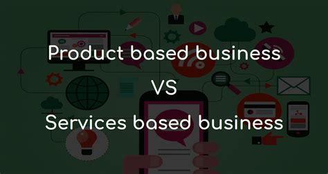 Product Based Or Services Based Which Company Should You Choose To