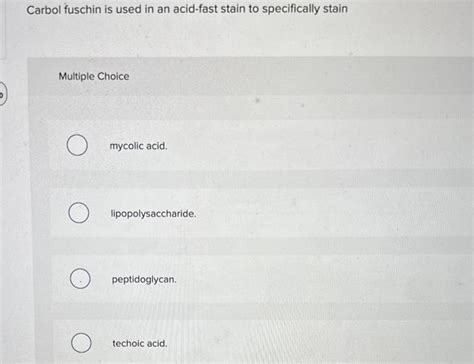 Solved Carbol Fuschin Is Used In An Acid Fast Stain To