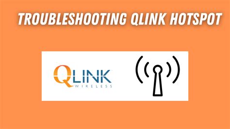 Troubleshooting Qlink Wireless Hotspot Issues