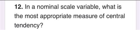 Solved 12 In A Nominal Scale Variable What Is The Most