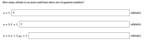Solved How Many Orbitals In An Atom Could Have These Sets Of Chegg Com