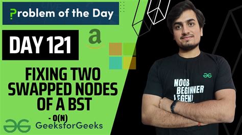 Day 121 Fixing Two Swapped Nodes Of A Bst C Java Gfg Potd 19 Feb Youtube