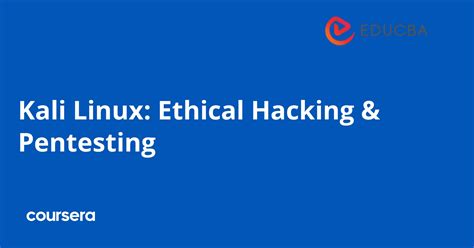 Kali Linux Ethical Hacking And Pentesting Coursera