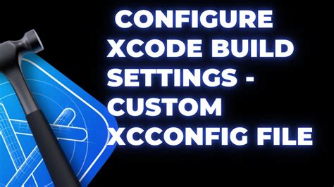 Configure Xcode Build Setting Using Configuration File XCConfig YouTube